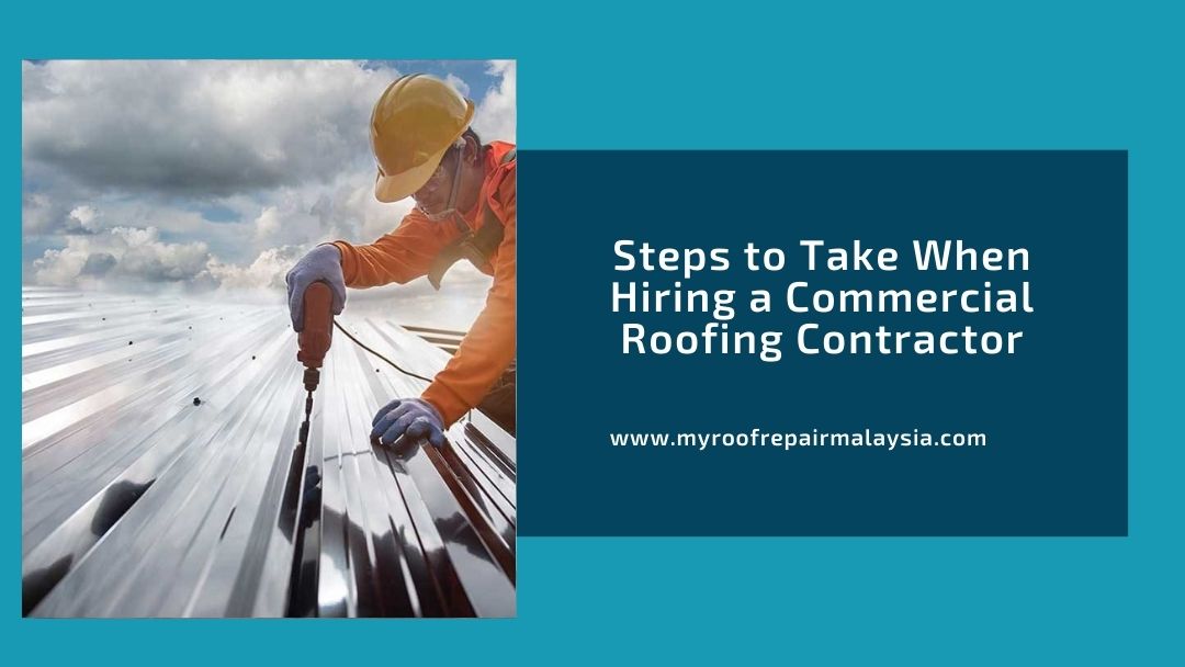 Steps To Take When Hiring A Commercial Roofing Contractor